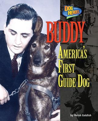 Buddy: America's First Guide Dog (Dog Heroes) by Meish Goldish | Goodreads