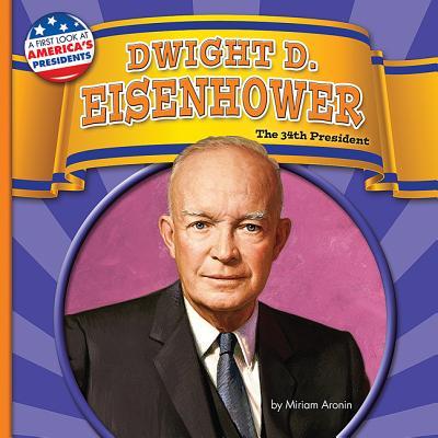 Dwight D. Eisenhower: The 34th President by Miriam Aronin | Goodreads