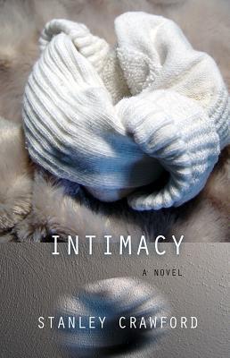 Intimacy: A Novel by Stanley Crawford | Goodreads