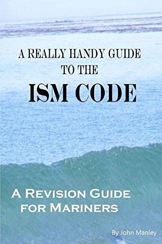 A Really Handy Guide to the ISM Code: A revision guide for mariners by ...