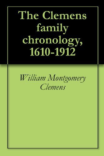 The Clemens family chronology, 1610-1912 by William Montgomery Clemens ...