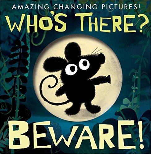 Who's There? Beware! (Amazing Changing Pictures!) by Patricia Hegarty ...