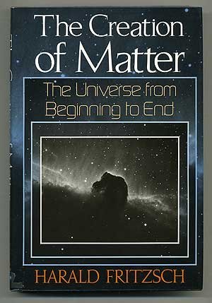 Creation Of Matter by Harald Fritzsch | Goodreads