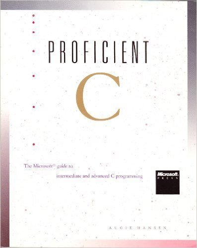 Proficient C - The Microsoft Guide to Intermediate and Advanced C ...