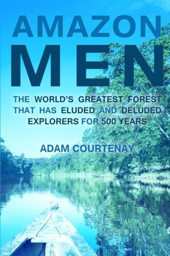 Amazon Men by Adam Courtenay | Goodreads