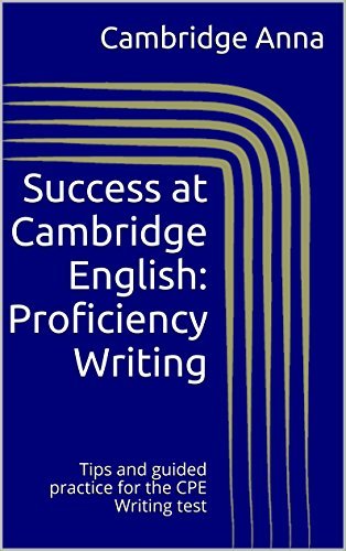 Success at Cambridge English: Proficiency Writing: Tips and guided ...