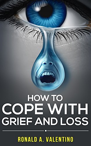 How to Cope With Grief And Loss: How to Recover Quickly From Suffering ...