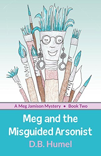 Meg and the Misguided Arsonist: A Meg Jamison Mystery by D.B. Humel ...