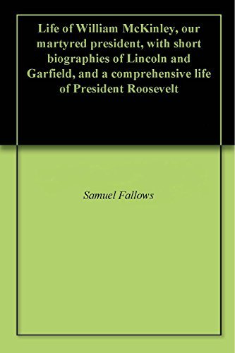 Life of William McKinley, our martyred president, with short ...