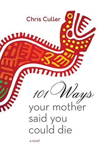 101 Ways Your Mother Said You Could Die by Chris Culler | Goodreads