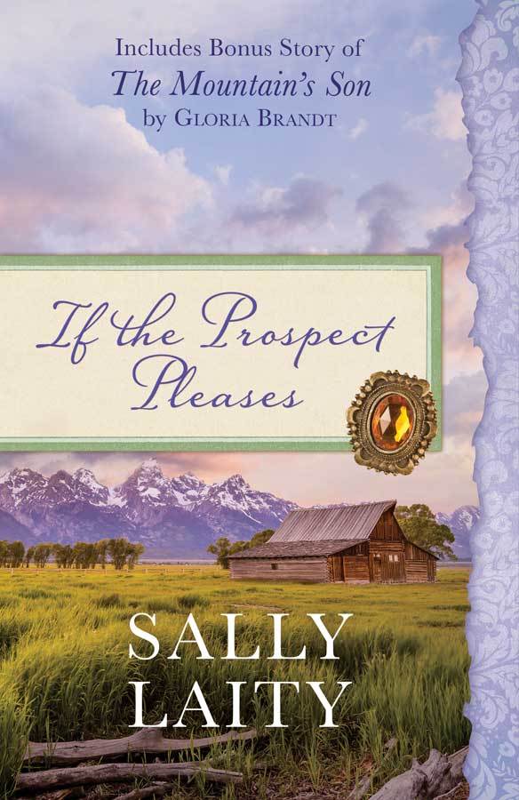 If the Prospect Pleases: Also Includes Bonus Story of The Mountain's ...