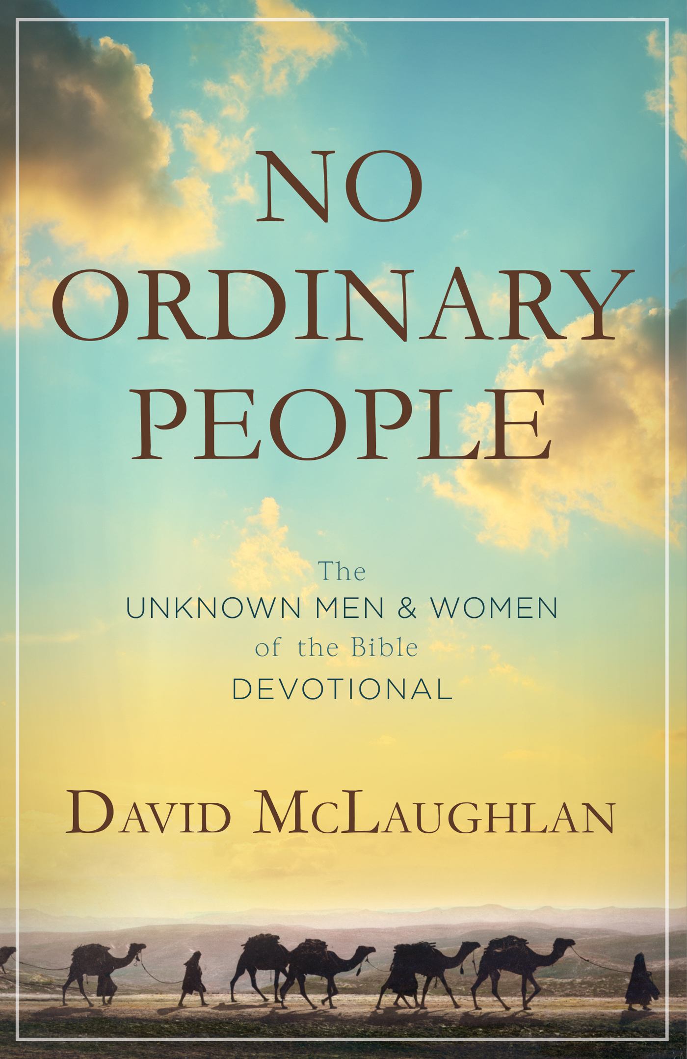 No Ordinary People: The Unknown Men and Women of the Bible Devotional ...
