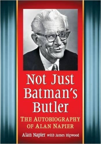 Not Just Batman’s Butler: The Autobiography of Alan Napier by Alan ...