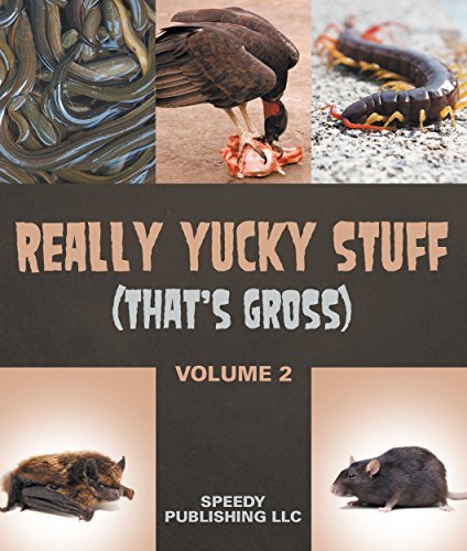 Really Yucky Stuff (That's Gross Volume 2): Weird Facts for Kids by ...