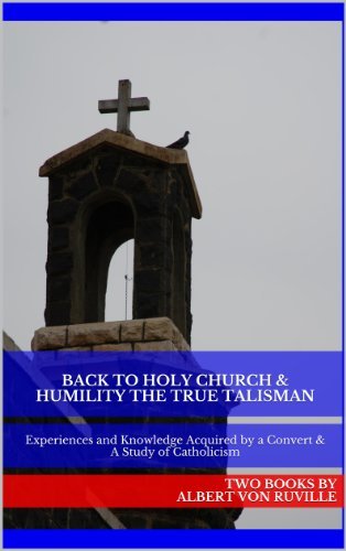 Back to Holy Church & Humility the True Talisman: Experiences and Knowledge Acquired by a ...