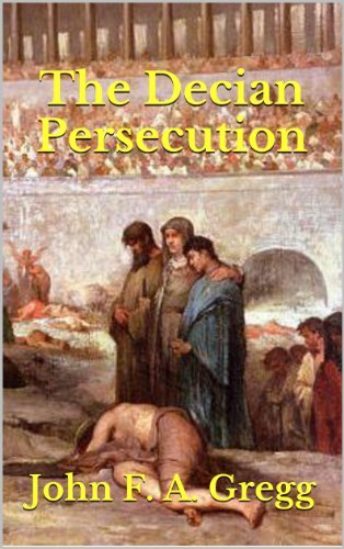 The Decian Persecution by John A.F. Gregg | Goodreads