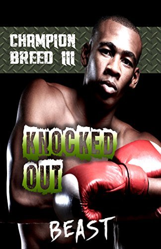 Champion Breed III - Knocked Out: (Book 3 of 3) by Beast | Goodreads