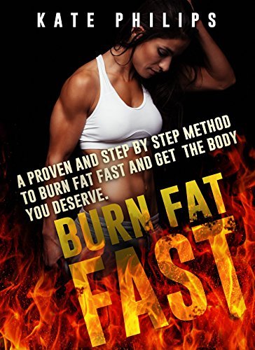 Weight loss: Burn Fat FAST,A proven and step by step method to burn fat ...
