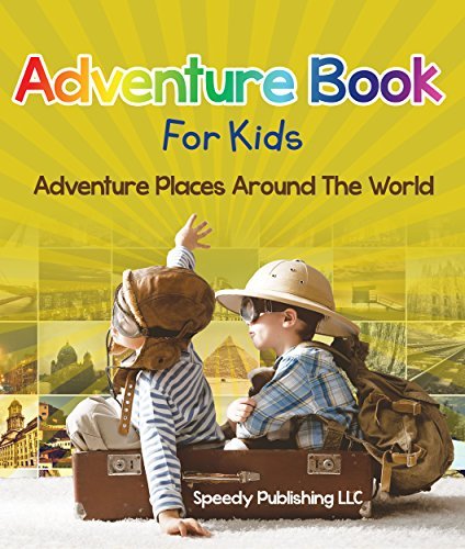 Adventure Book For Kids: Adventure Places Around The World by Speedy ...