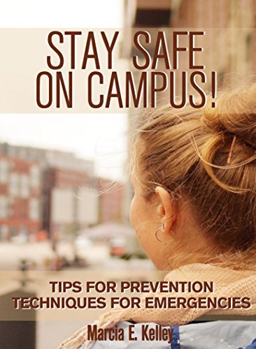 Stay Safe on Campus!: Tips for Prevention, Techniques for Emergencies ...