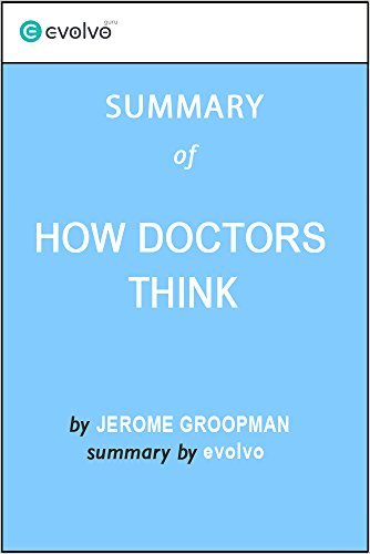 How Doctors Think: Summary of the Key Ideas - Original Book by Jerome ...