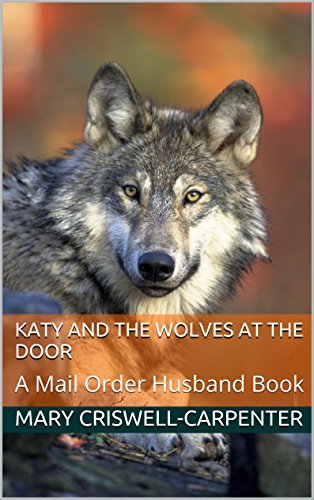 Katy and the Wolves at the Door: A Mail Order Husband Book by Mary ...
