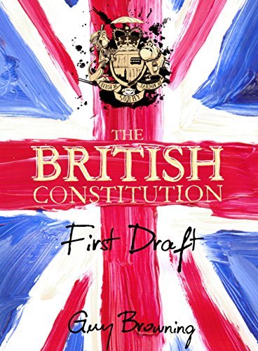 The British Constitution: First Draft by Guy Browning | Goodreads