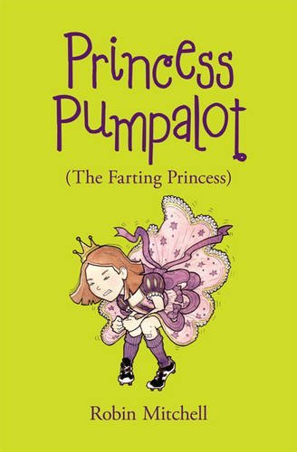 Princess Pumpalot: the Farting Princess by Robin Mitchell | Goodreads