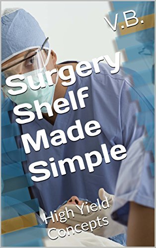 Surgery Shelf Made Simple 2.0: High Yield Concepts by V B | Goodreads