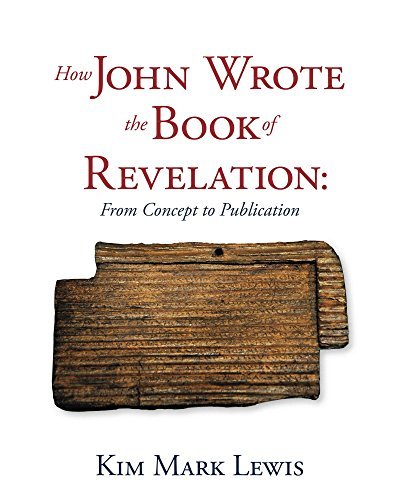 How John Wrote the Book of Revelation: From Concept to Publication by ...