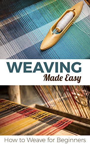 Weaving Made Easy: How to Weave for Beginners by Petra Pulido | Goodreads