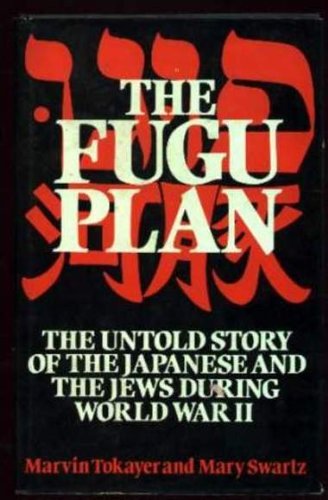FUGU PLAN: UNTOLD STORY OF THE JAPANESE AND THE JEWS DURING WORLD WAR ...