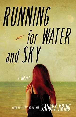 Running for Water and Sky: A Novel by Sandra Kring | Goodreads