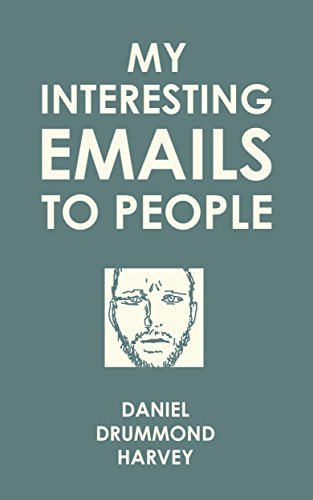 My Emails To Famous (And Non-Famous) People by Daniel Drummond Harvey ...