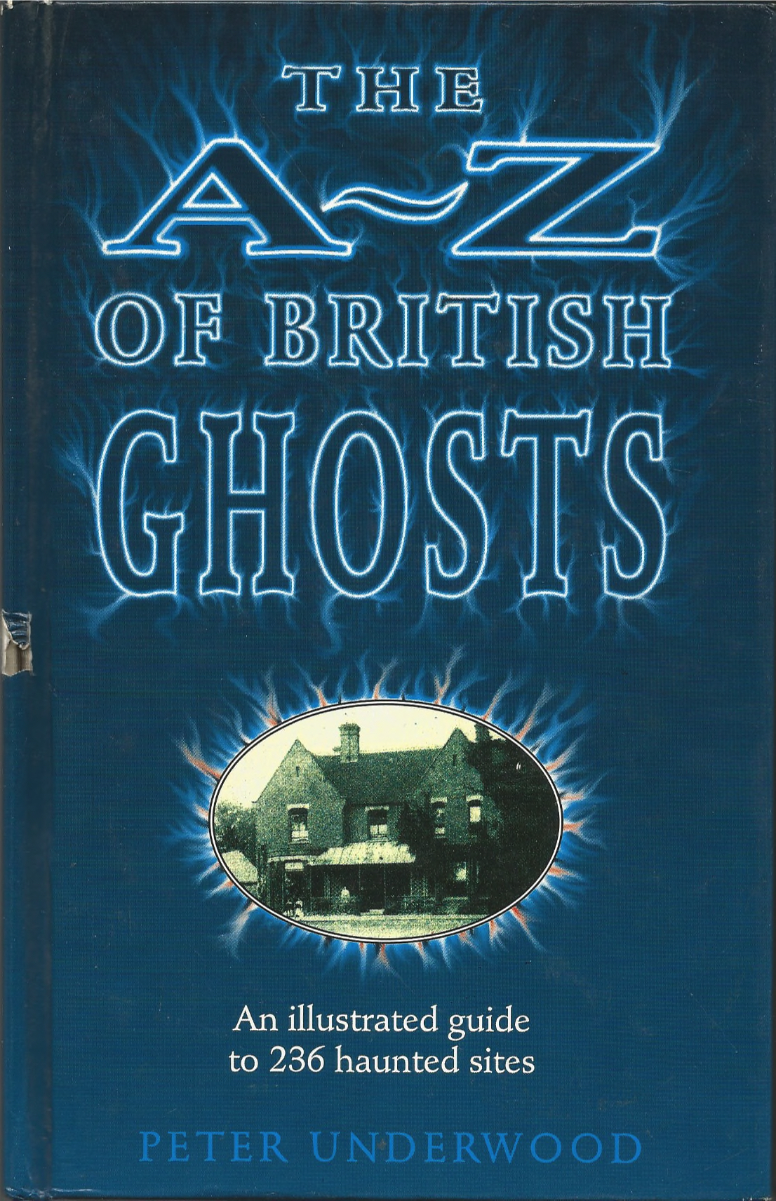 The A-Z of British Ghosts: An Illustrated Guide to 236 Haunted Sites by ...