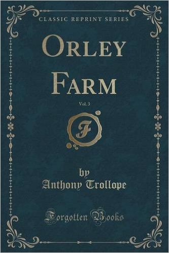 Orley Farm, Vol. 3 by Anthony Trollope | Goodreads