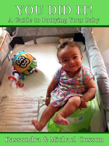 You Did It! A Guide to Pottying Your Baby by Kassondra Coxson | Goodreads