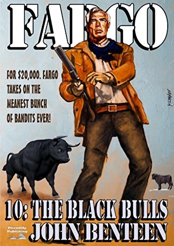 Fargo 10: The Black Bulls (A Fargo Western) by John Benteen | Goodreads
