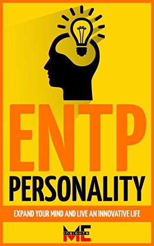 ENTP Personality: Expand Your Mind And Live An Innovative Life by ME ...