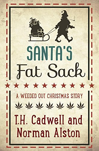 Santa's Fat Sack: A Weeded Out Christmas Story by T.H. Cadwell | Goodreads