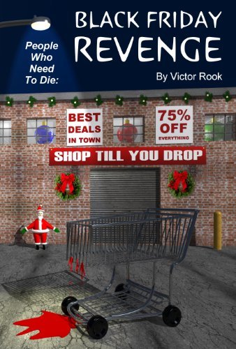 People Who Need To Die: "Black Friday Revenge" by Victor Rook | Goodreads