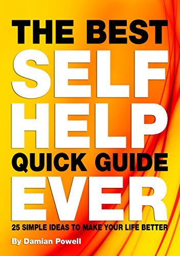 The Best Self Help Quick Guide Ever: 25 Simple Ideas To Make Your Life ...