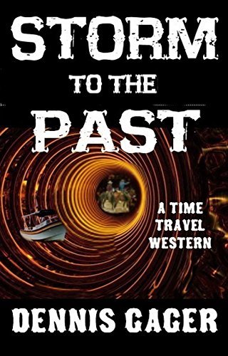 Storm to the Past: A Time Travel Western by Dennis Gager | Goodreads