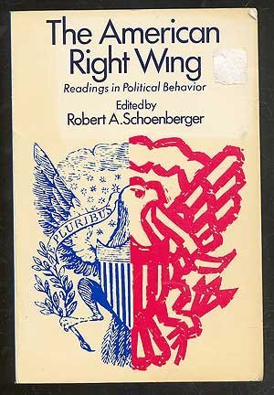 The American right wing;: Readings in political behavior by Robert A ...