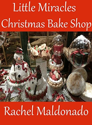 Little Miracles Christmas Bake Shop by Rachel Maldonado | Goodreads