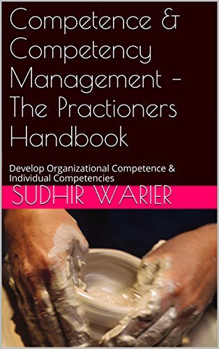 Competence & Competency Management – The Practioners Handbook: Develop Organizational Competence ...