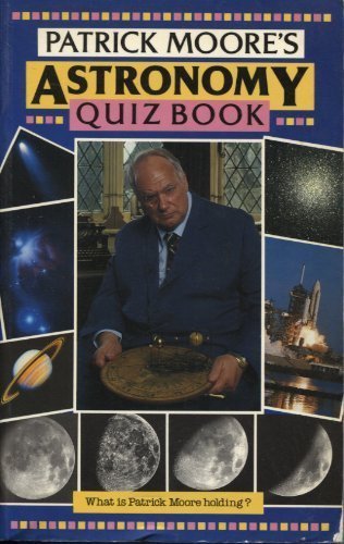 Patrick Moore's Astronomy Quiz Book by Patrick Moore | Goodreads