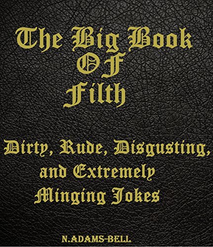 The Big Book OF Filth: Dirty, Rude, Disgusting,and Extremely Minging ...