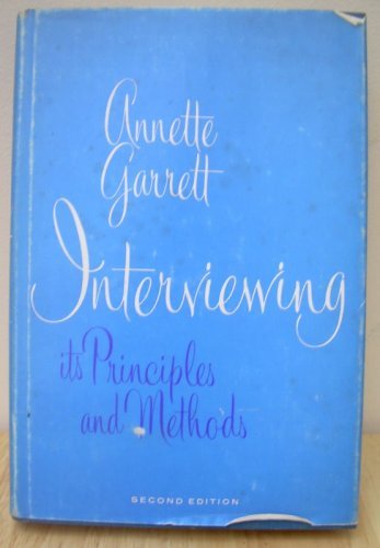 Interviewing, Its Principles and Methods by Margaret M. Garrett ...