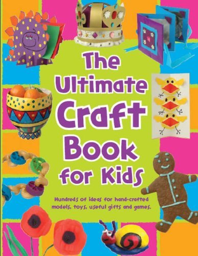 The Ultimate Craft Book for Kids (365 Things to Do) by Rebecca Majors ...
